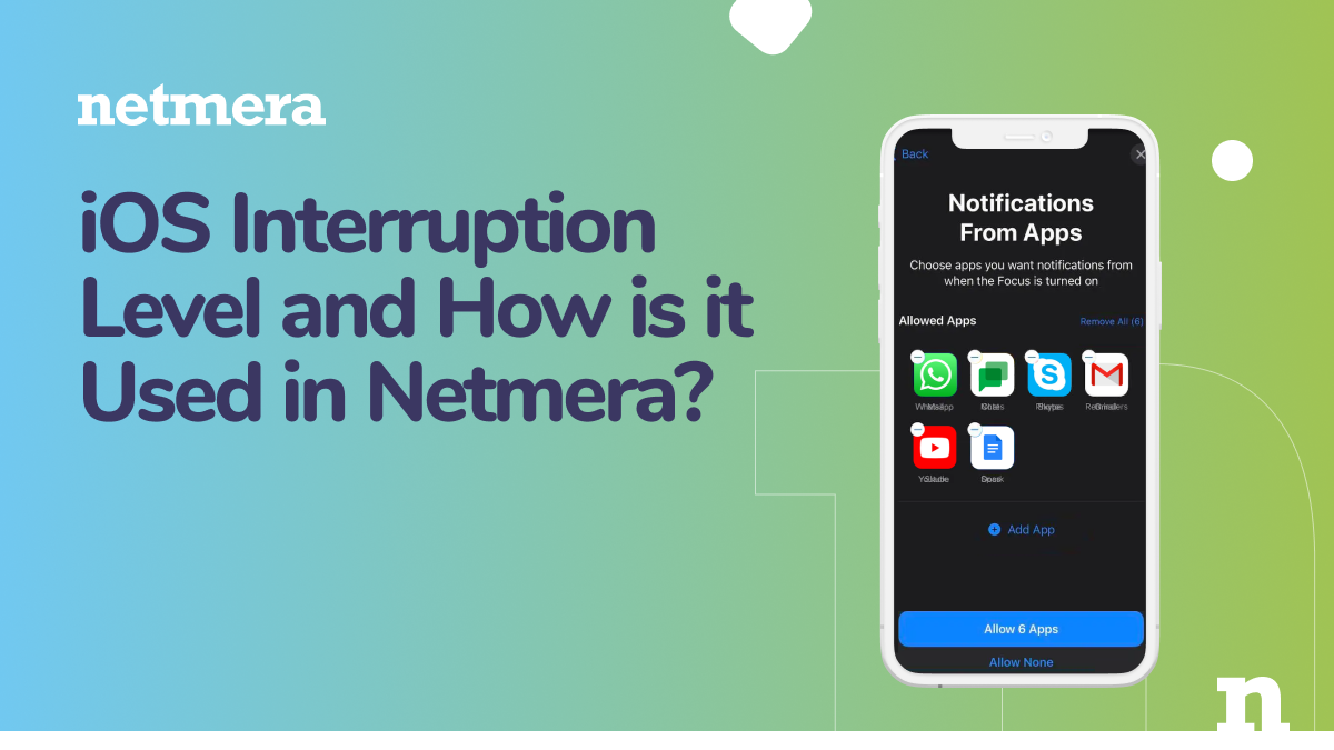 iOS Interruption Level and How is it Used in Netmera? - Netmera